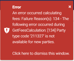 Failure Reason(s): 134 - The following error occurred during GetFeesCalculation:[134] Party type ...